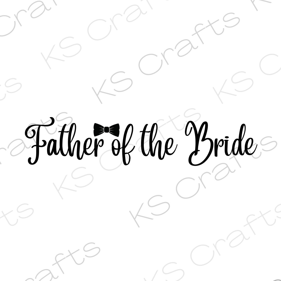 Father of the Bride SVG PNG JPEG, Wedding Digital Prints, Digital ...