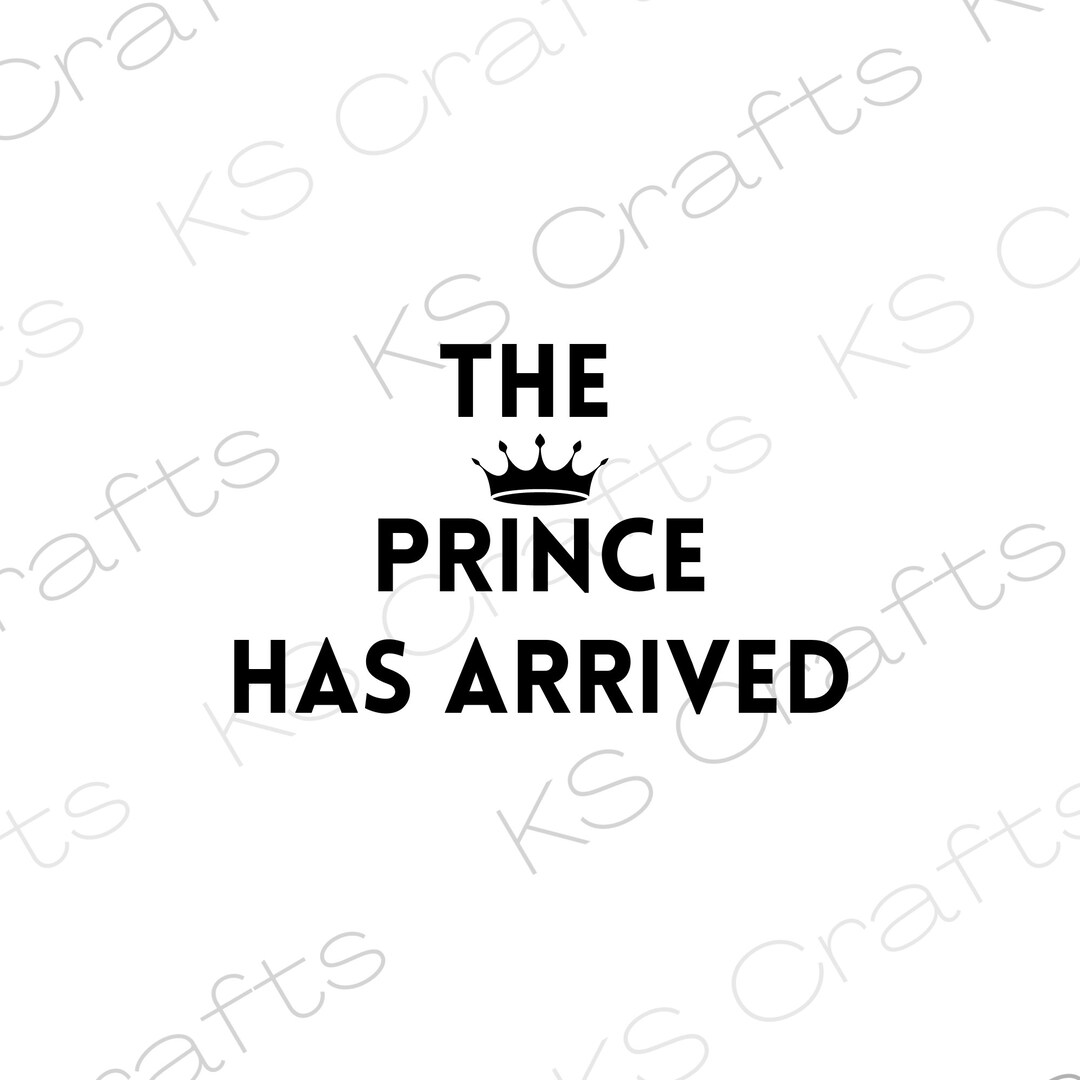 The Prince Has Arrived SVG PNG JPEG, New Born, Baby Boy, Digital Print ...