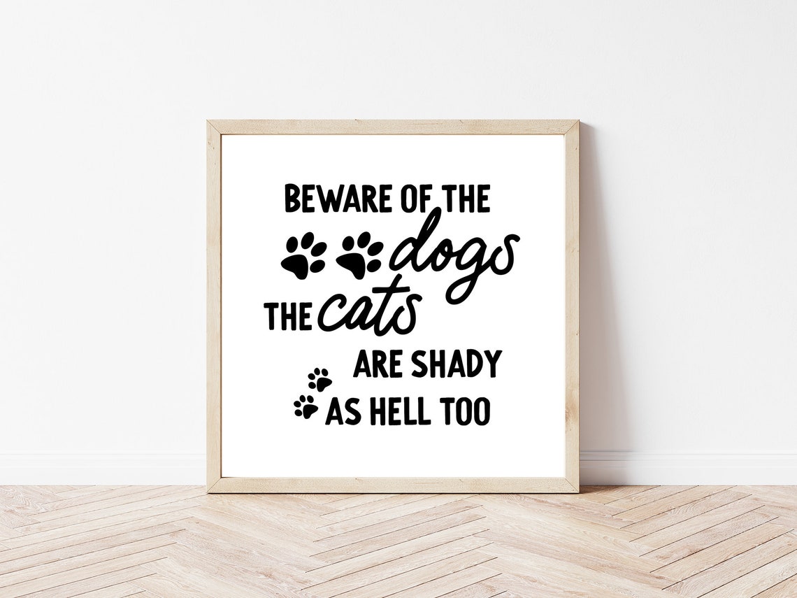 Digital Printable BEWARE of the Dog the Cat is Shady as Hell - Etsy