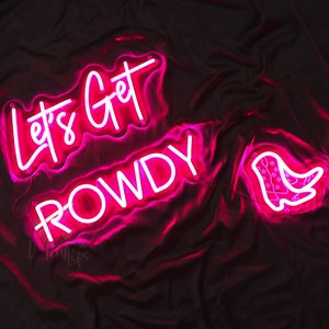 Let's Get Rowdy Neon Sign | Cowboy Boot Decor - Etsy