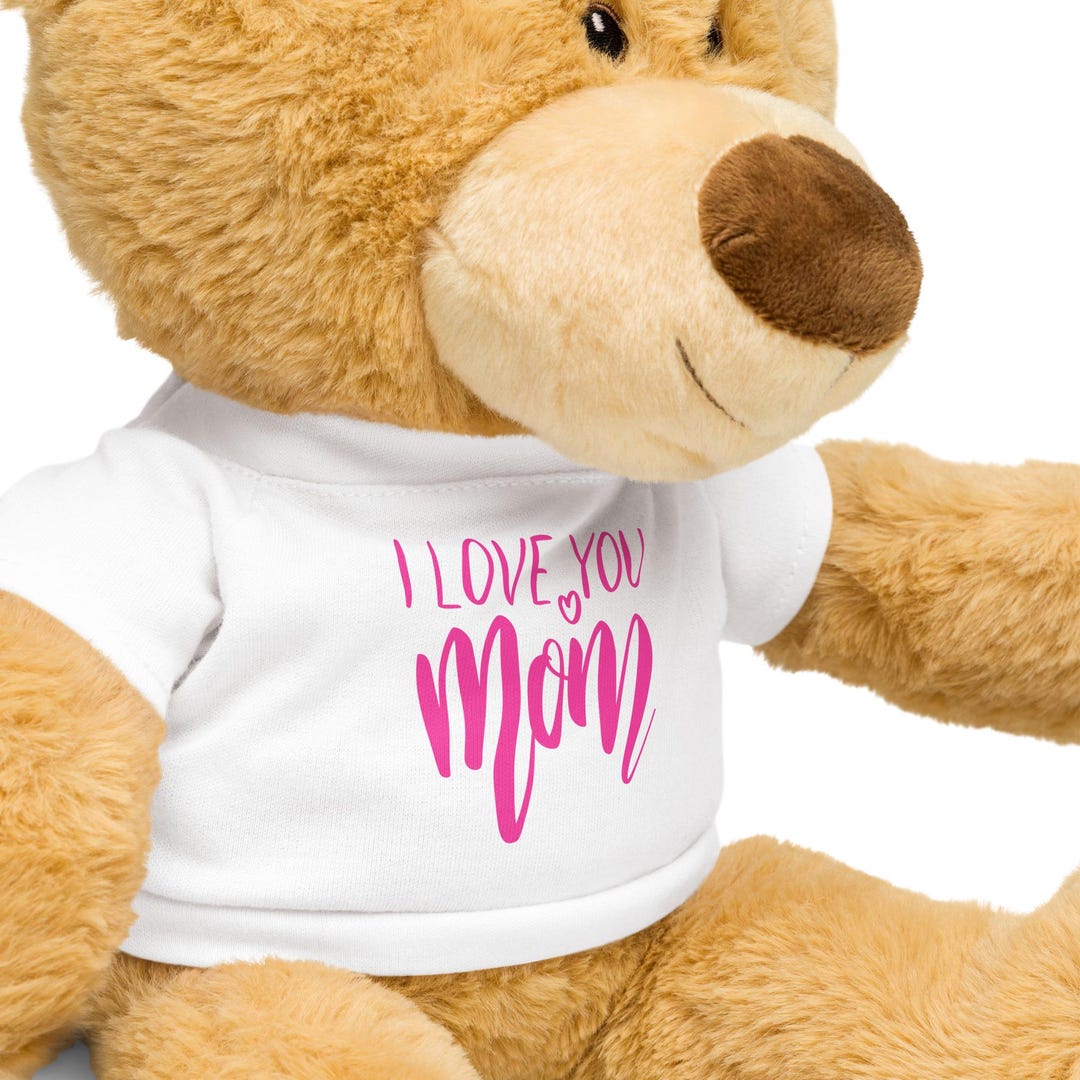 I Love You Mom Teddy Bear With A T-shirt, Mother's Day Gift Teddy Bear ...
