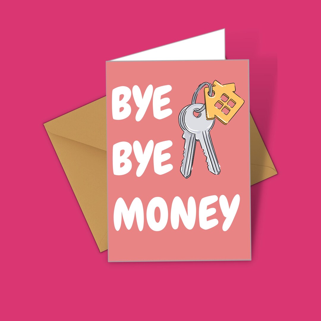 Bye Bye Money Settlement New House Warming Card Moving Day Greeting ...