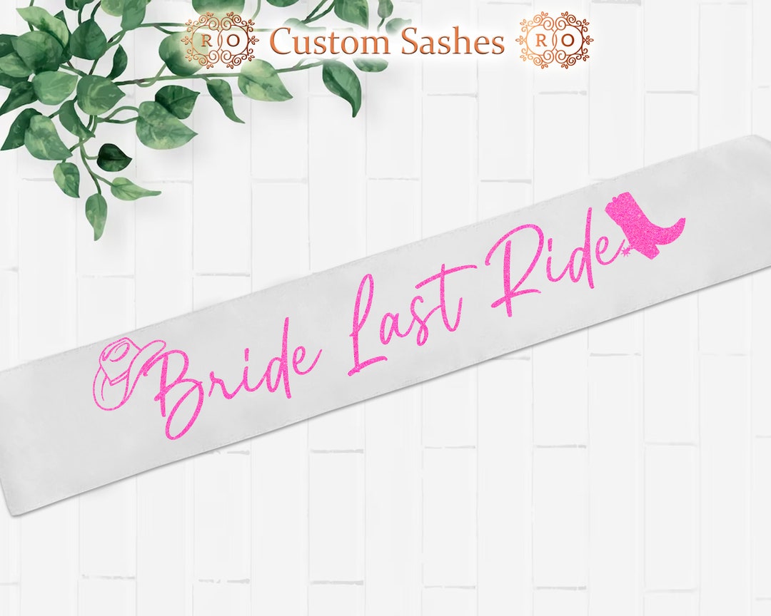 Bridesmaid Last Ride Sash - Custom Bachelorette Party Sash - Bride to ...