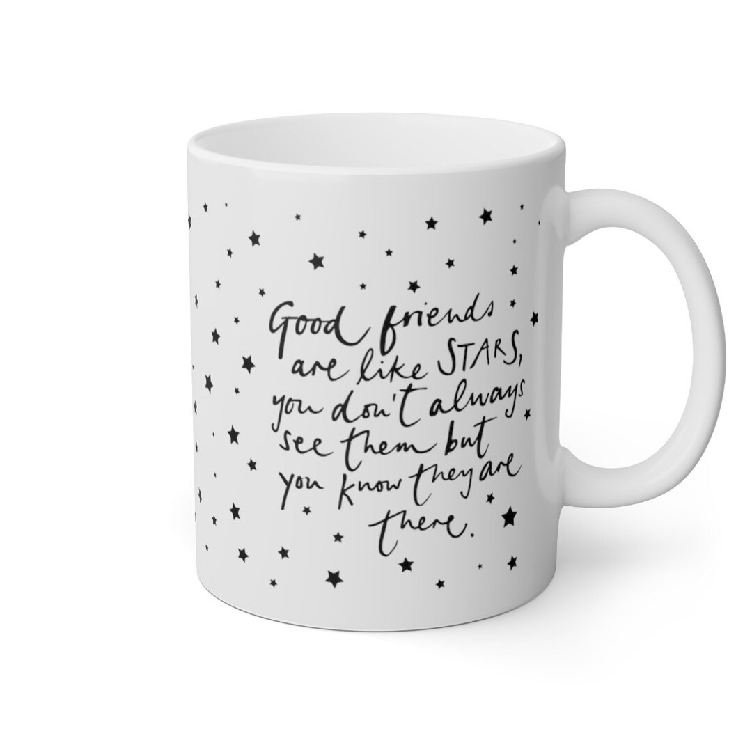 Good Friends Are Like Stars Mug Wrap Around Design Missing You Long ...