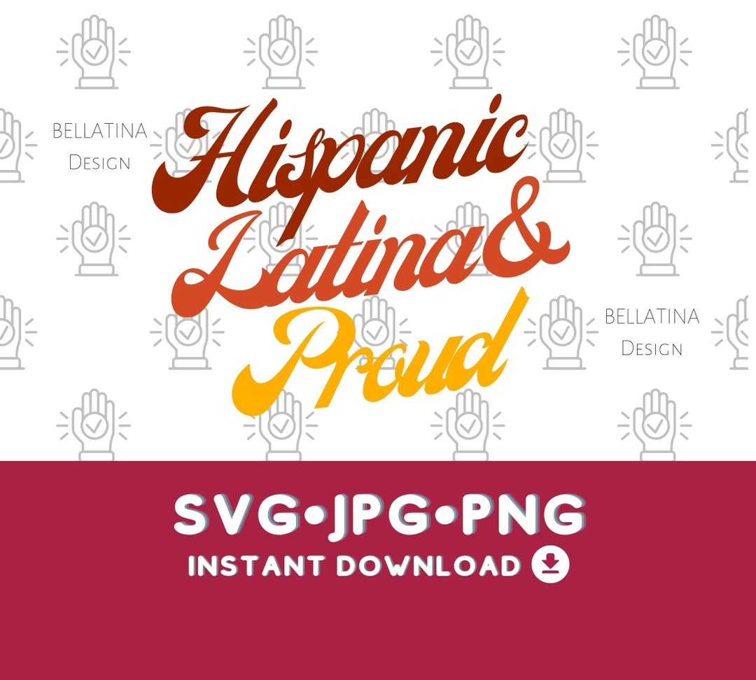 Hispanic Latin and Proud SVG + JPG + PNG File, Proud Latina Cut Files ...