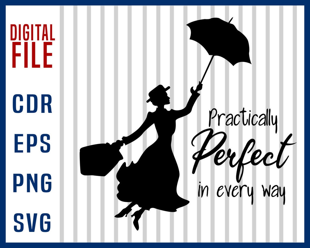 Practically Perfect in Every Way SVG File, Silhouette Print Vinyl ...