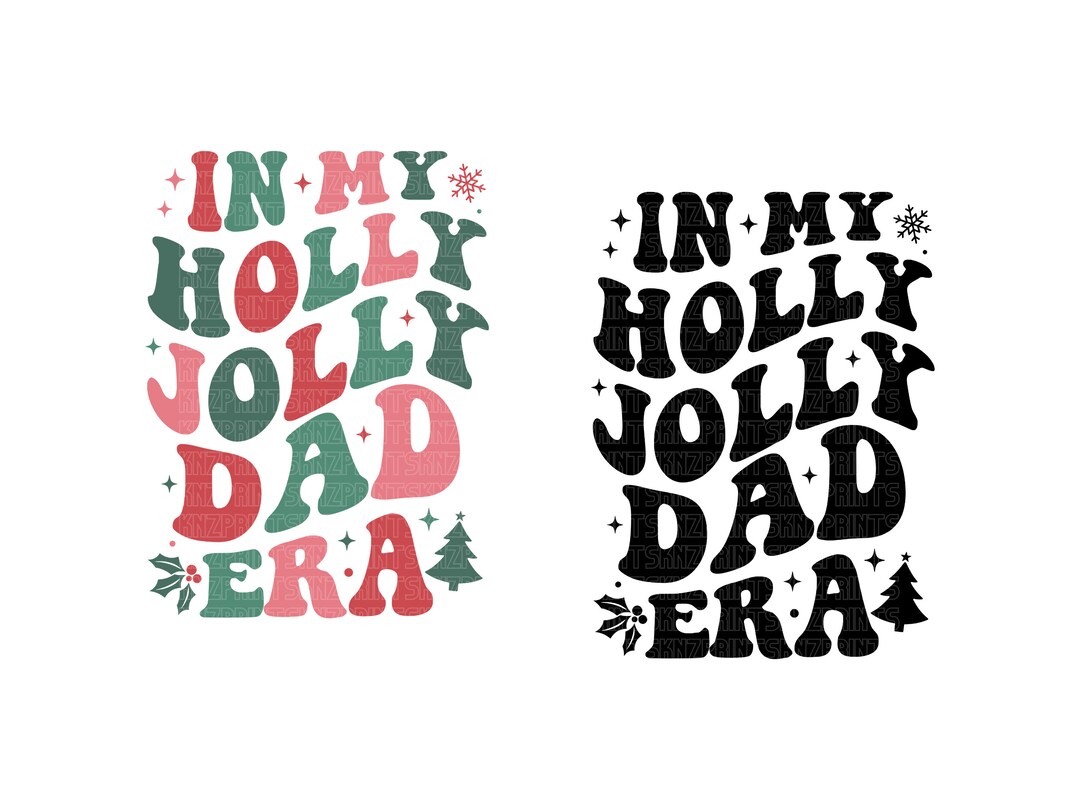 In My Holly Jolly Dad Era Svg, in My Holly Jolly Dad Era Png, in My Holly Jolly Dad Era, Holly ...