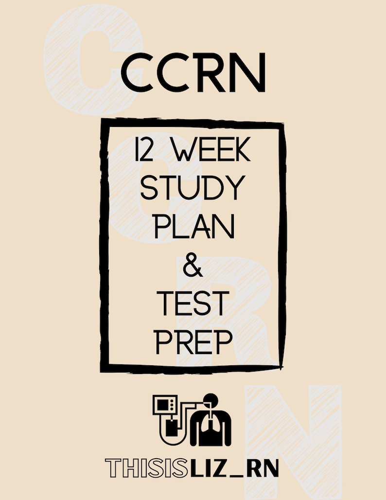 CCRN 12-week Study Plan - A Guide to Becoming a Certified Critical Care ...