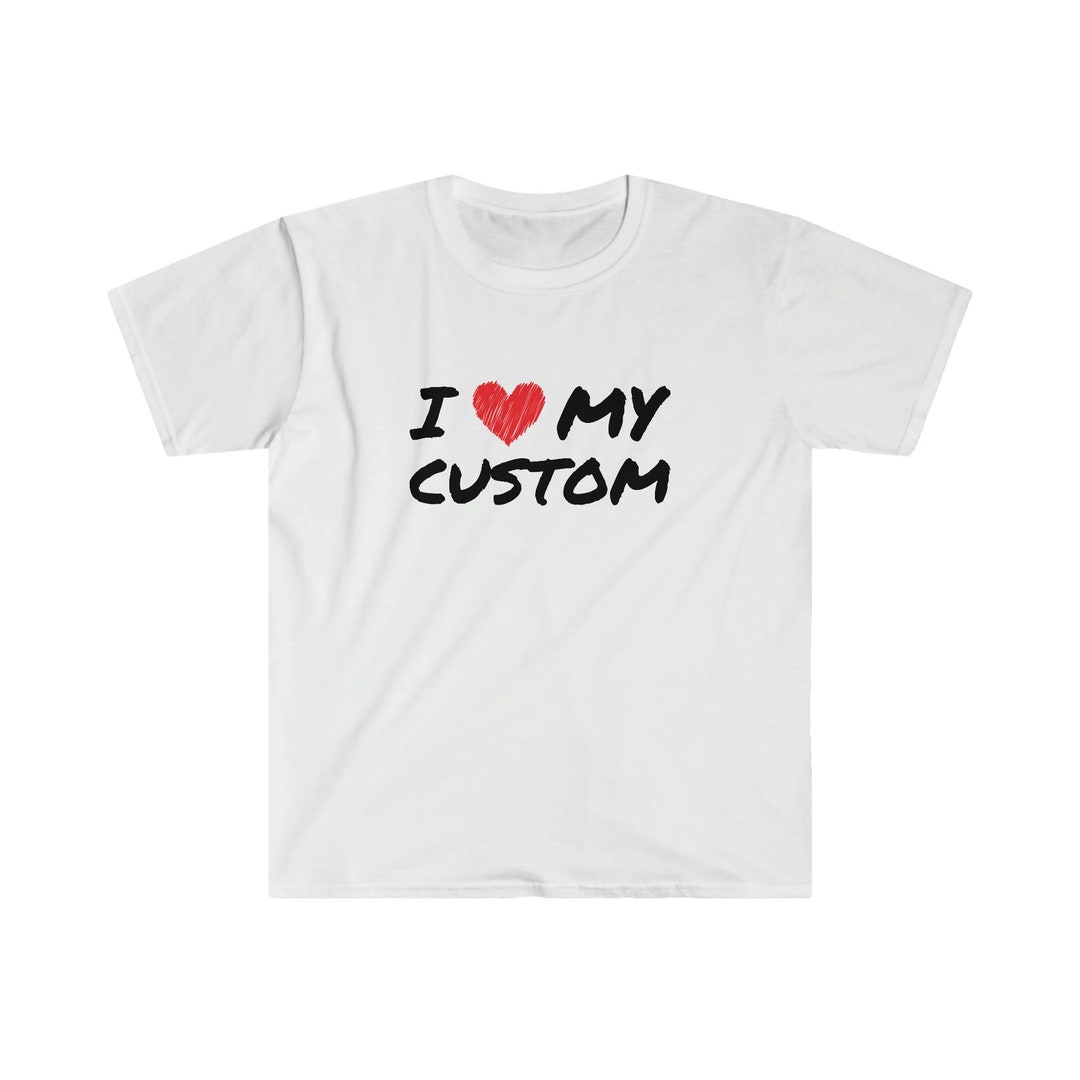Custom i Love My T-shirt I Heart Custom Shirt - Etsy