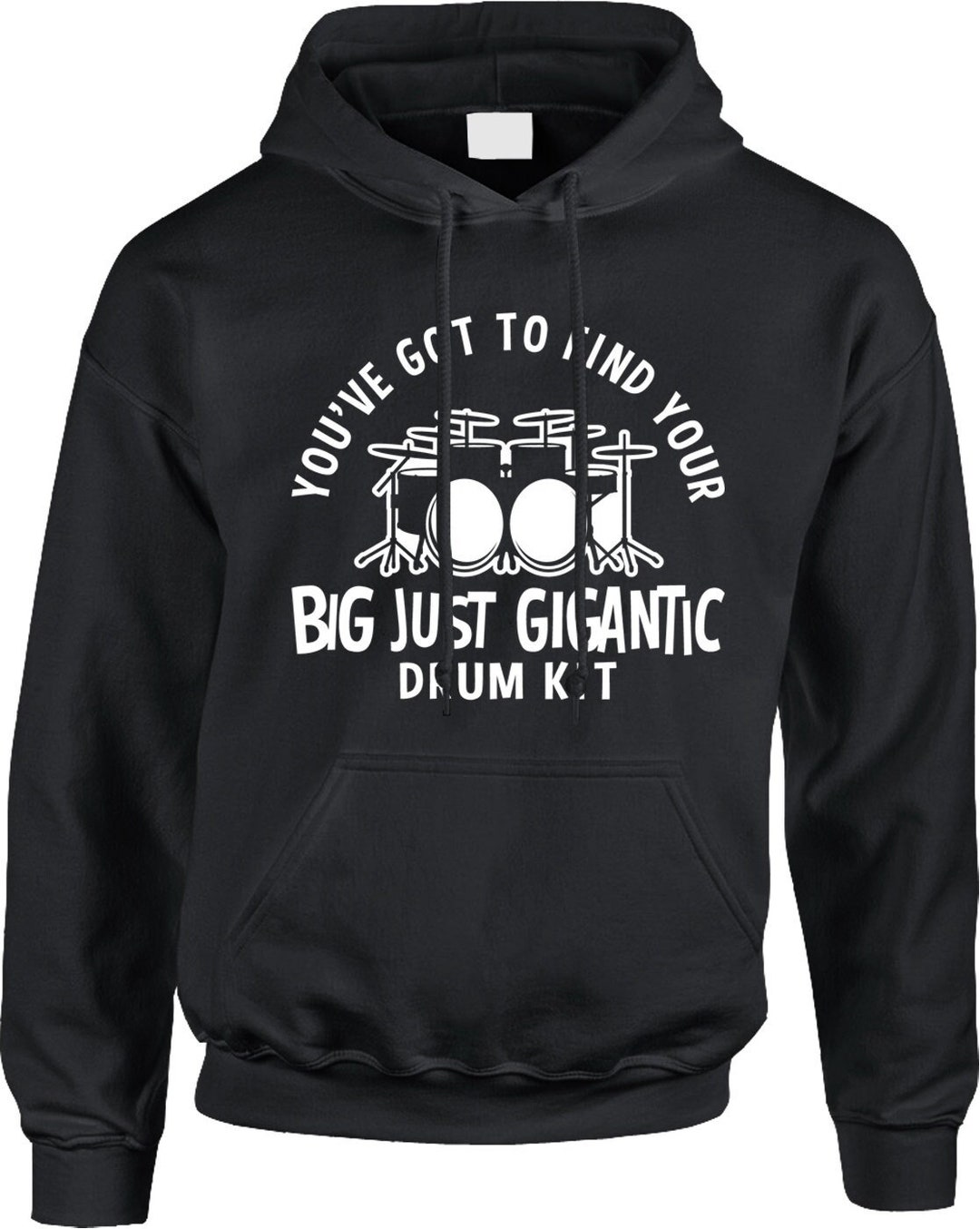 You've Got to Find Your Big Just Gigantic Drum Kit Hoodie Pullover or ...