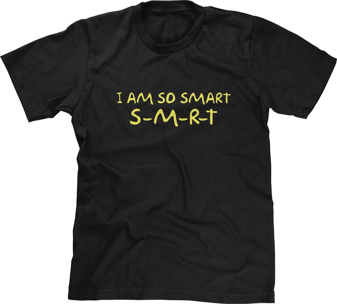 I Am so Smart S-M-R-T Mens T-shirt or Tank Top - Funny, Pop Culture ...
