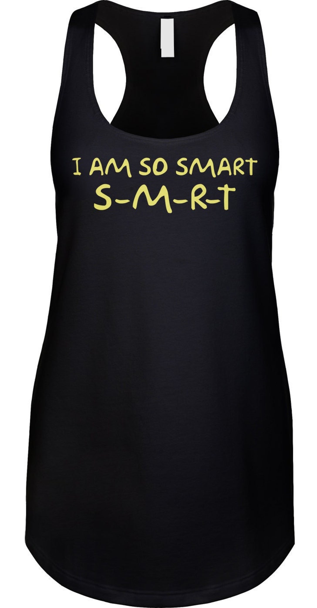 I Am so Smart S-M-R-T Ladies Racerback Tank Top - Funny, Pop Culture ...