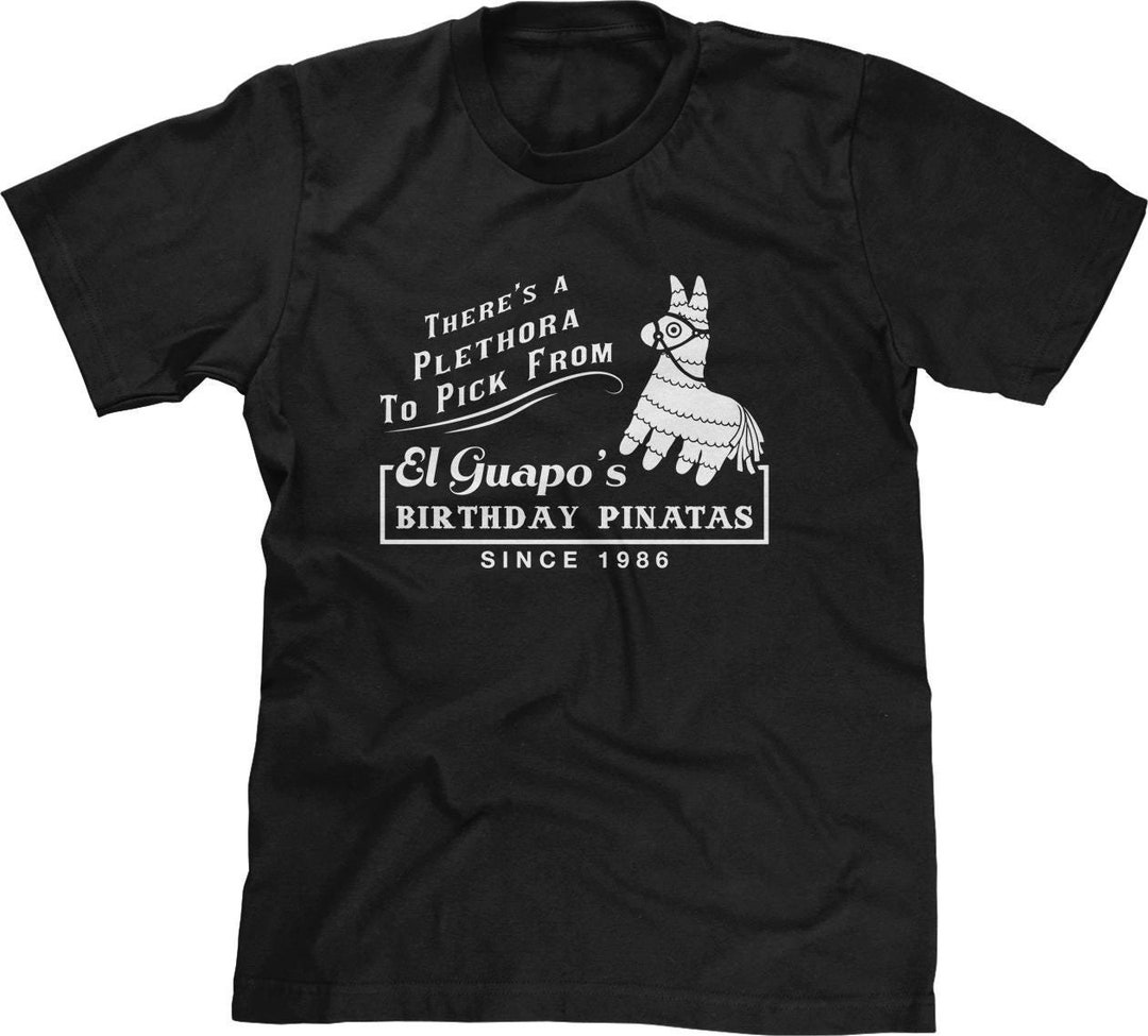 El Guapo's Birthday Pinatas Mens T-shirt or Tank Top -funny, Pop ...