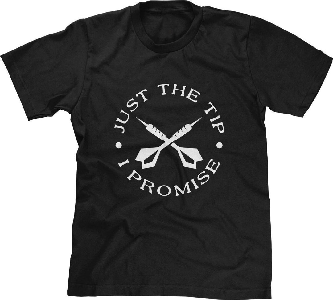 Just the Tip I Promise - Darts Mens T-shirt or Tank Top -funny Shirt ...