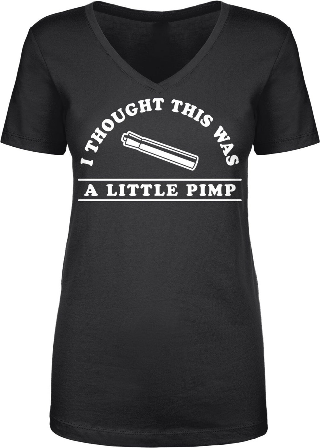 I Thought This Was A Little Pimp Crewneck or V-neck T-shirt funny Pop ...