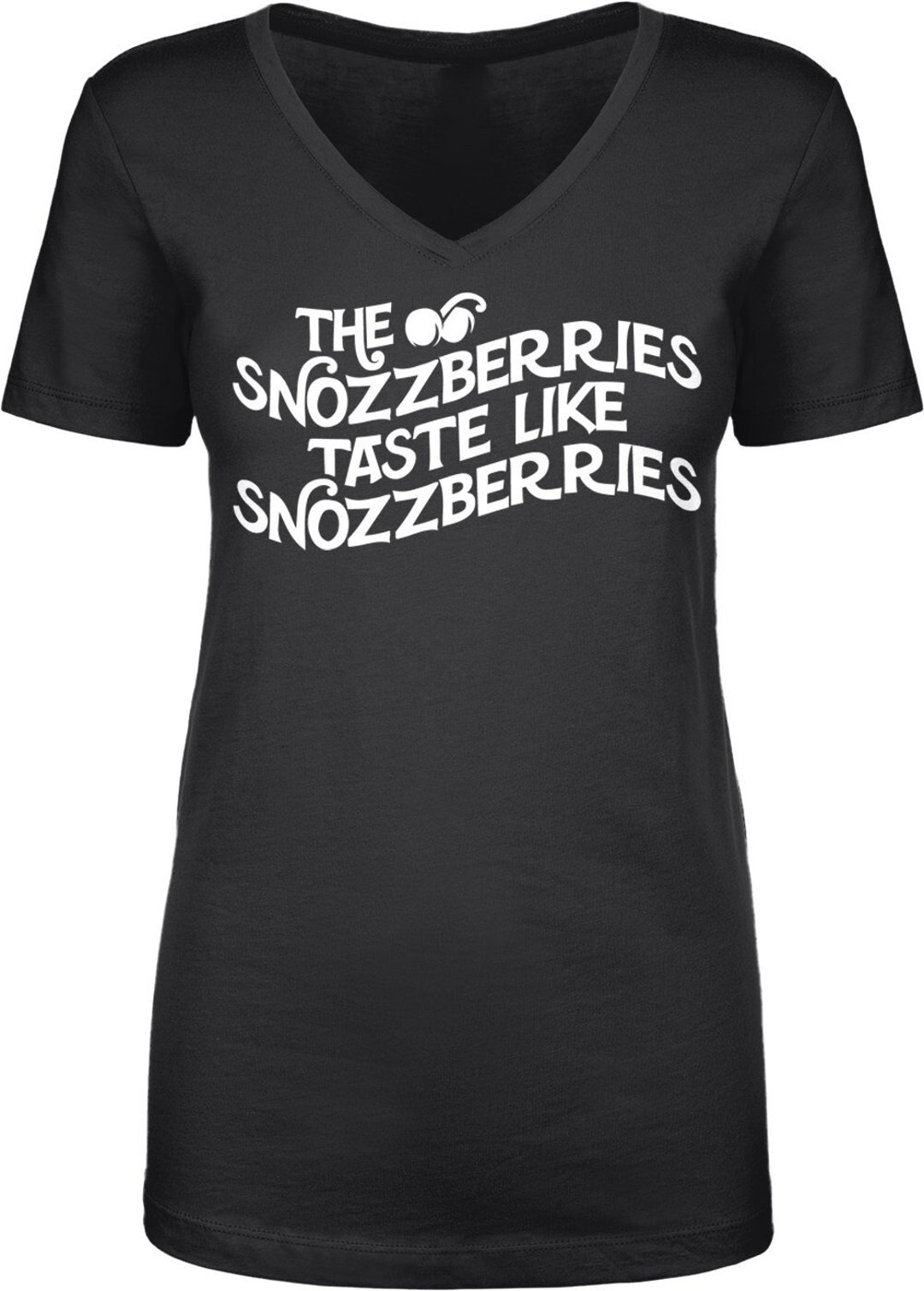 Snozzberries Taste Like Snozzberries Ladies Crewneck or V-neck T-shirt ...