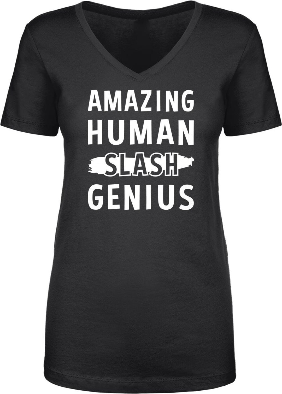 Amazing Human Slash Genius Ladies Crewneck or V-neck T-shirt -funny ...