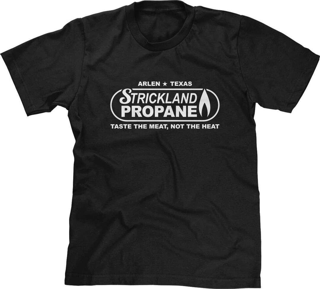 Strickland Propane - Taste the Meat Not the Heat Mens T-shirt or Tank ...