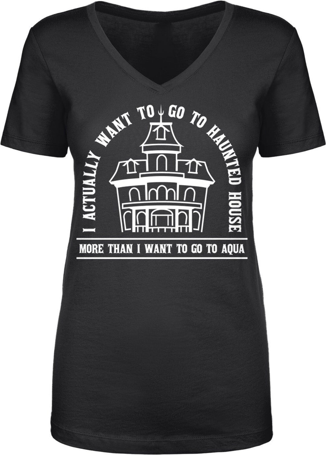 I Actually Want to Go to Haunted House Crewneck or V-neck T-shirt funny ...