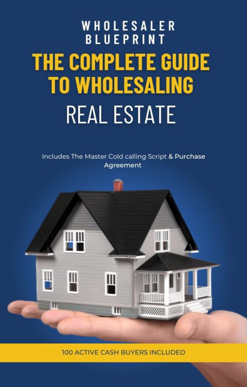 Wholesaler Blueprint the Complete Guide to Wholesaling Real Estate ...