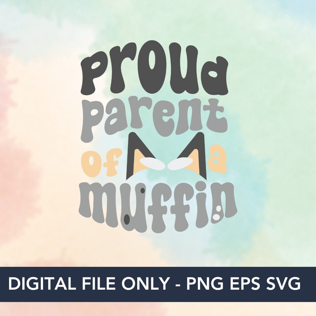 Proud Parent of a Muffin - Bluey Cut File - Janet & Rita - EPS, SVG and ...