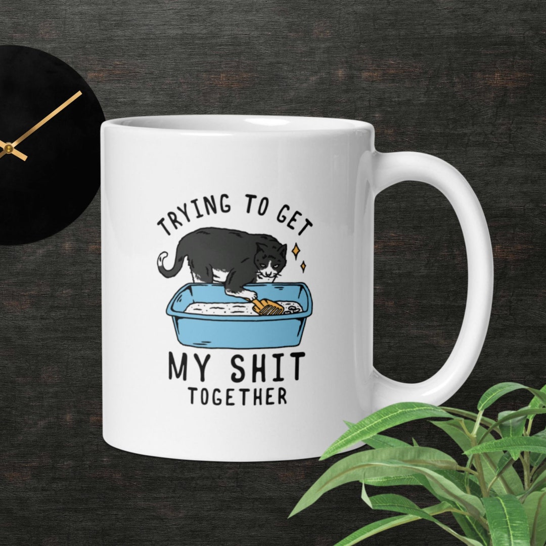Trying to Get My Shit Together Cat Coffee Mug - Etsy