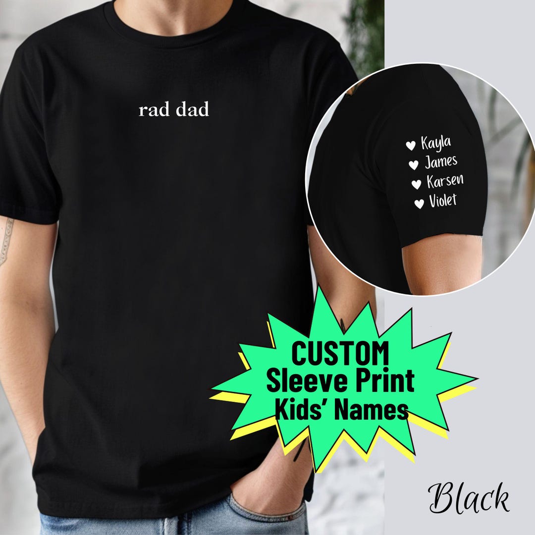 Custom 'rad Dad' Shirt: Personalized Kids' Names Sleeve Print - Etsy