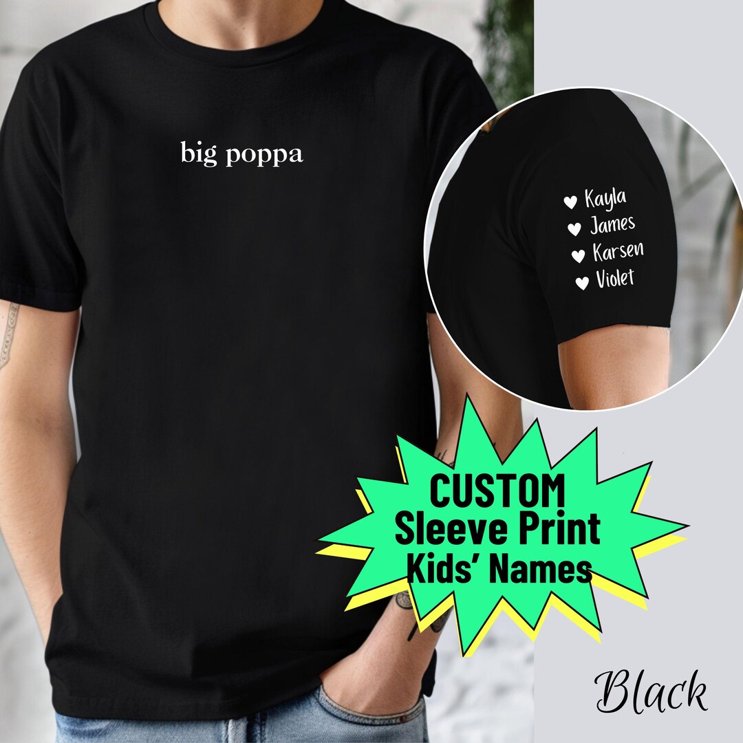Big Poppa Custom Dad Shirt: Personalized Kids' Names Sleeve Tee - Etsy