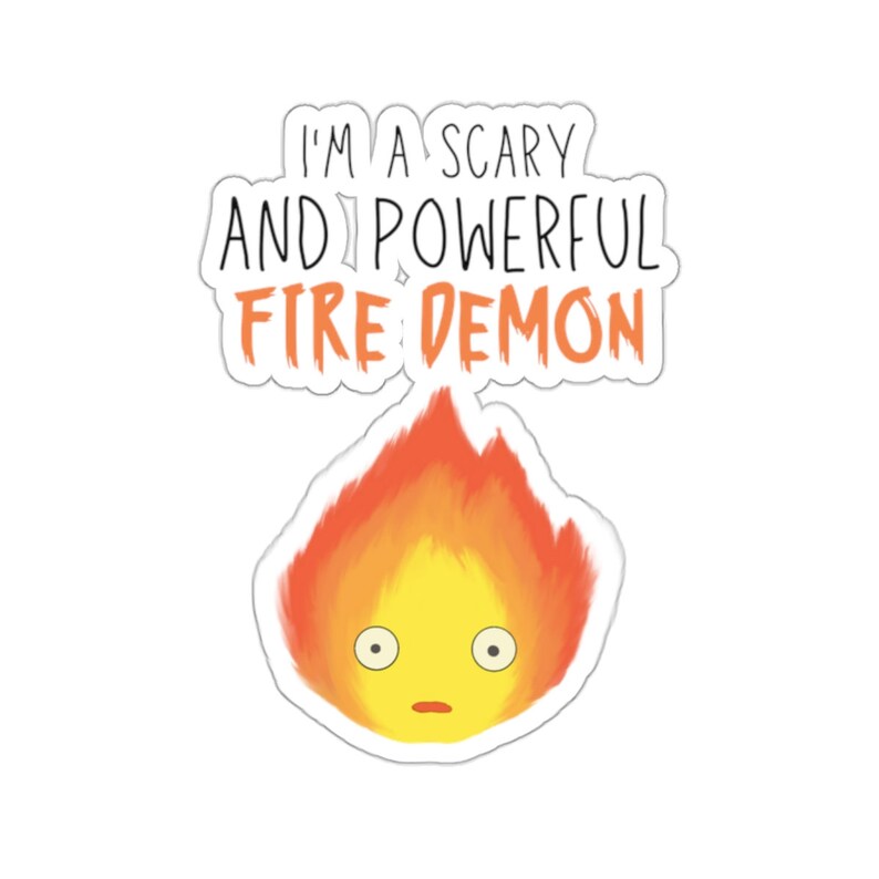 I'm A Scary and Powerful Fire Demon Howls Moving Castle - Etsy