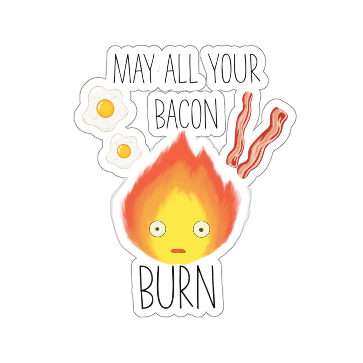 May All Your Bacon Burn Howls Moving Castle Calcifer - Etsy