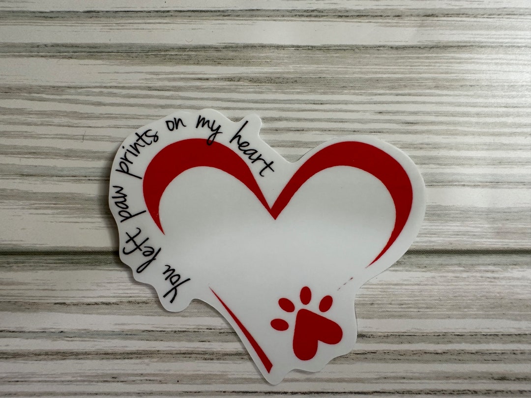 You Left Paw Prints on My Heart- Sticker - Etsy