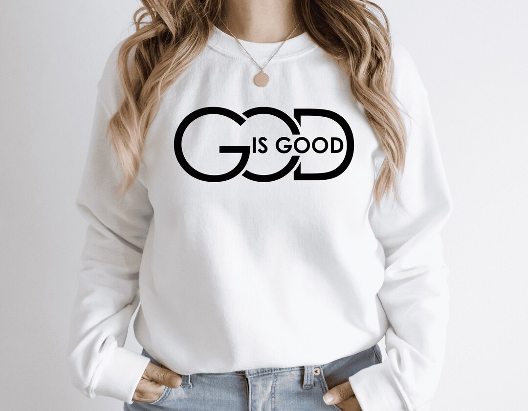 God is Good Sweatshirt, God is Good Hoodie, Christian Sweatshirt ...