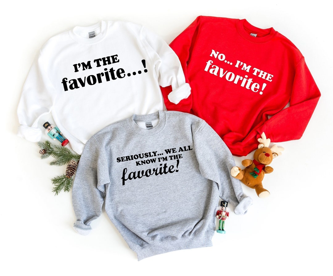 I'm the Favorite Sweatshirt,funny Adult Sibling Matching Sweatshirts ...