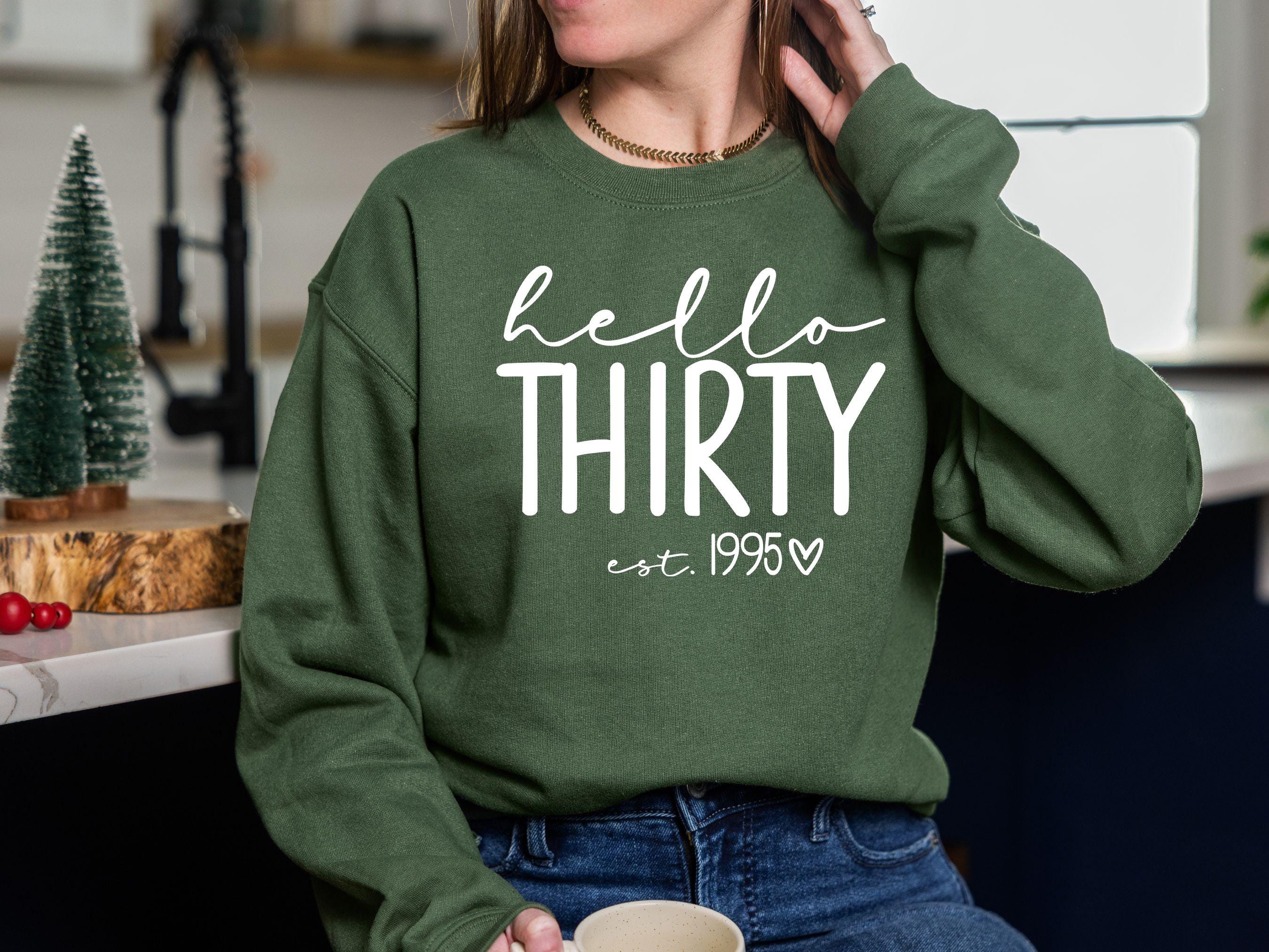Hello Thirty Sweatshirt: 30th Birthday Gift, Est. 1995 - Etsy