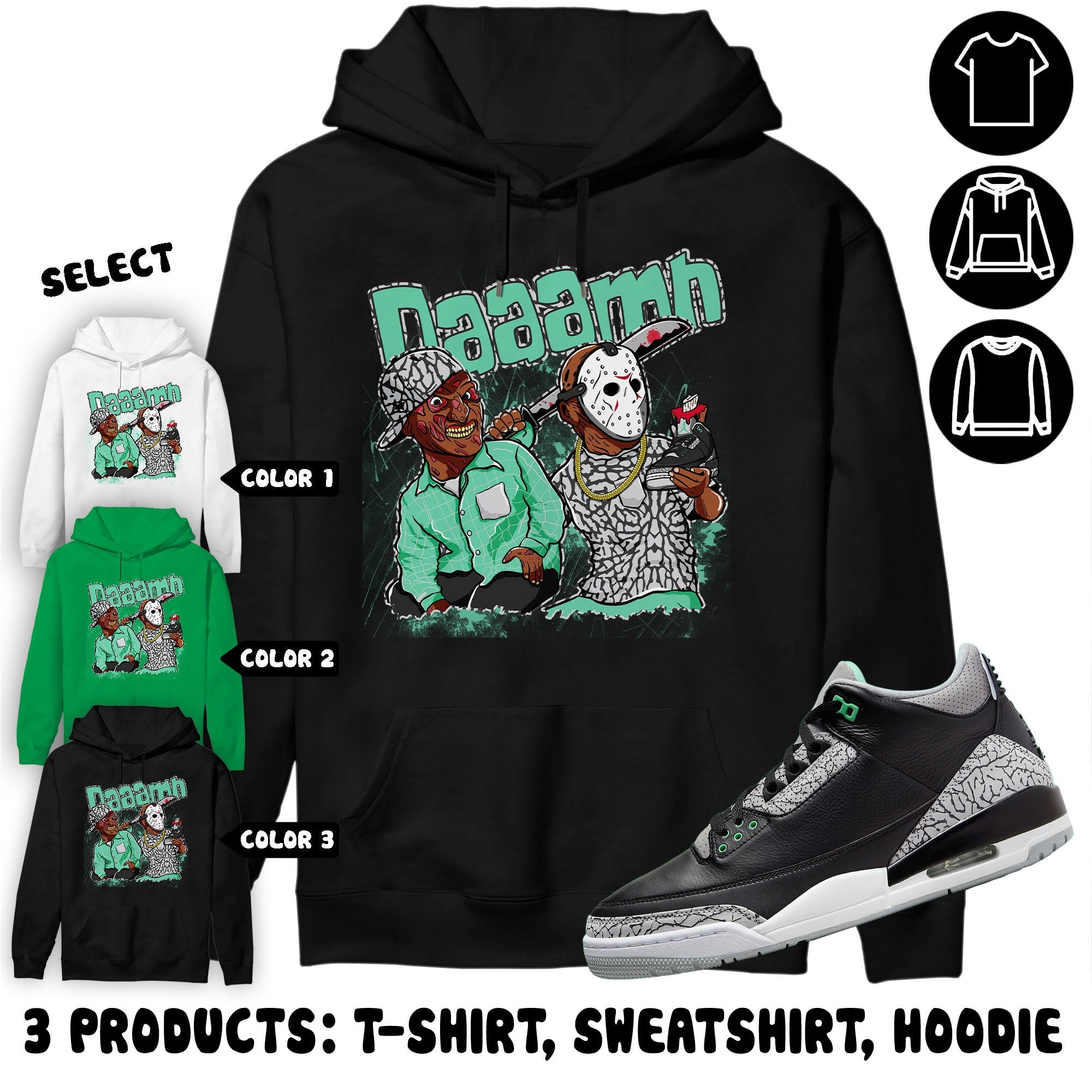 Jordan 3 Green Glow Unisex Shirt, Sweatshirt, Hoodie, Daaamn Friday the ...