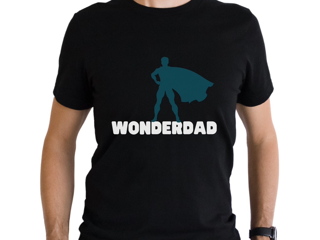 Wonder Dad, Wonder Dad Shirt, Super Dad Shirt, Super Hero Dad Shirt ...