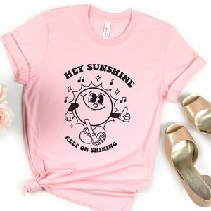Hey Sunshine Keep on Smiling Shirt, Motivational Shirt, Good Vibes ...