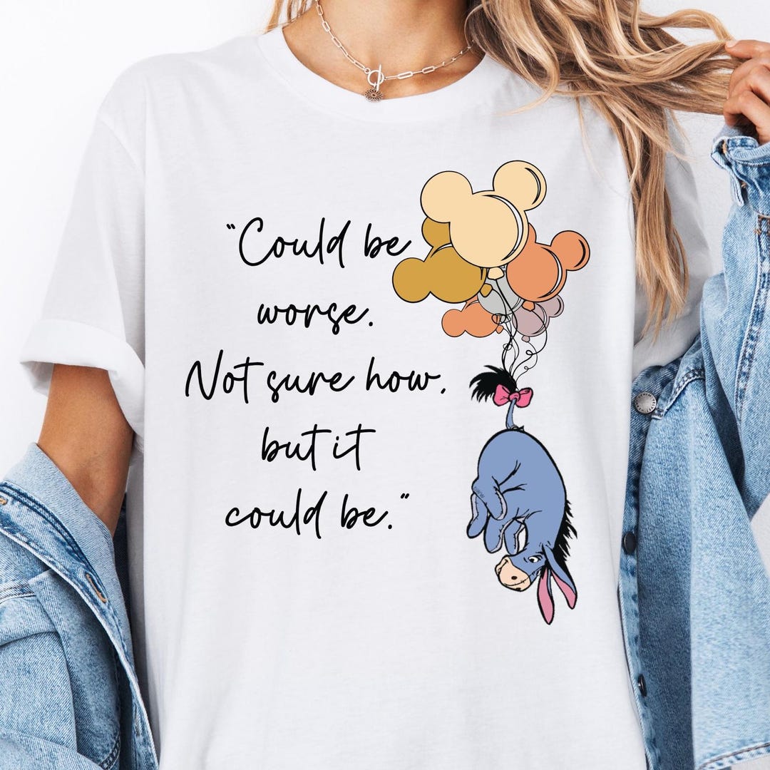 Disney Eeyore Could Be Worse Not Sure How but It Could Be Shirt, Winnie ...