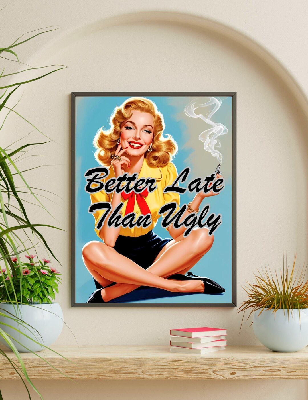 Better Late Than Ugly Art, Girly Wall Art, Funny Poster, Maximalist ...