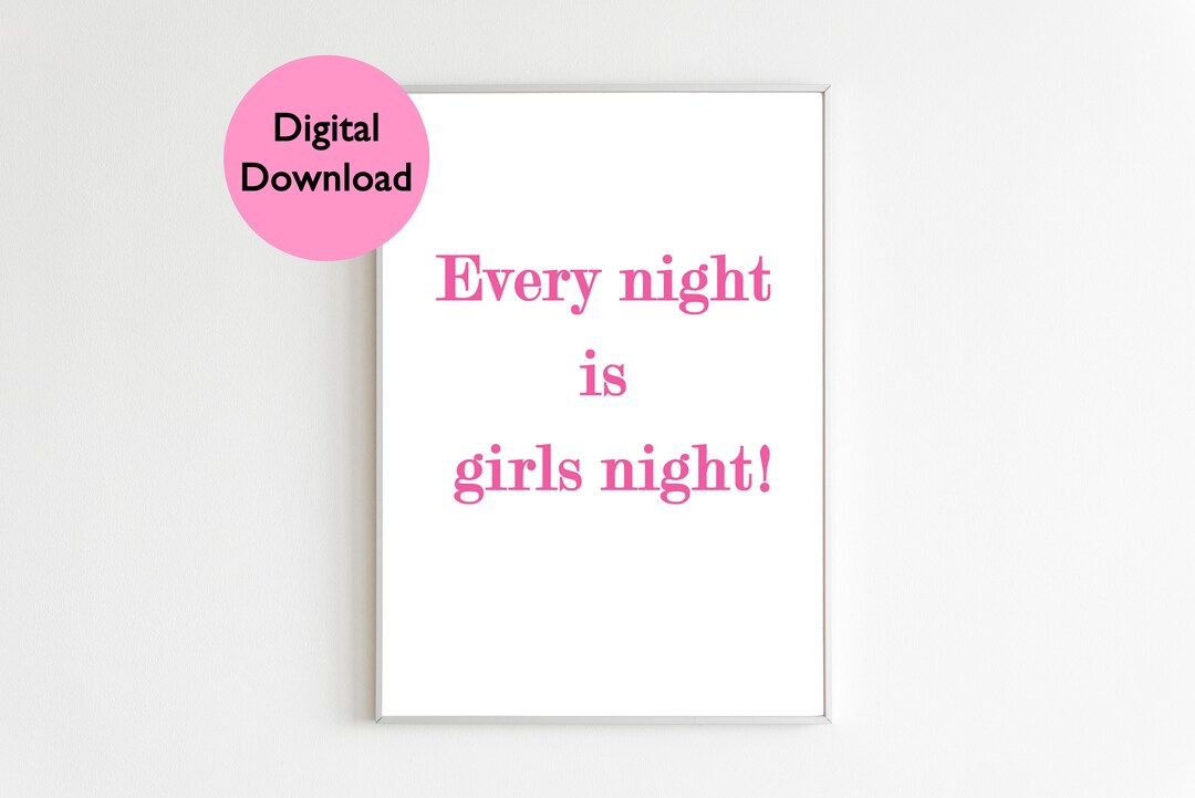 Every Night is Girls Night, Printable, Instant Download, Girls Wall Art ...