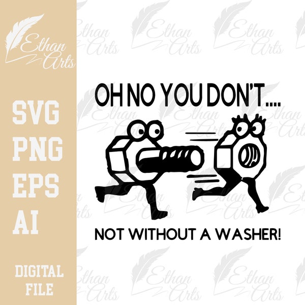 Oh No You Dont Not Without a Washer Svg - Etsy