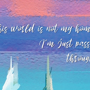 This World is Not My Home Christian Wall Art | Bible Verse Watercolor ...