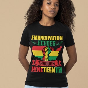 Emancipation Echoes Through Juneteenth T-shirt, Juneteenth T-shirt ...