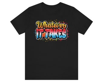 Whatever It Takes Shirt - Etsy