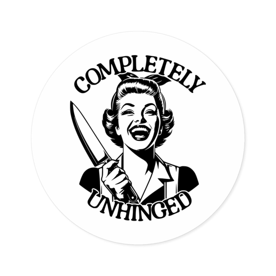 Unhinged Sticker | Completely Unhinged Vintage Psycho Killer Decal ...