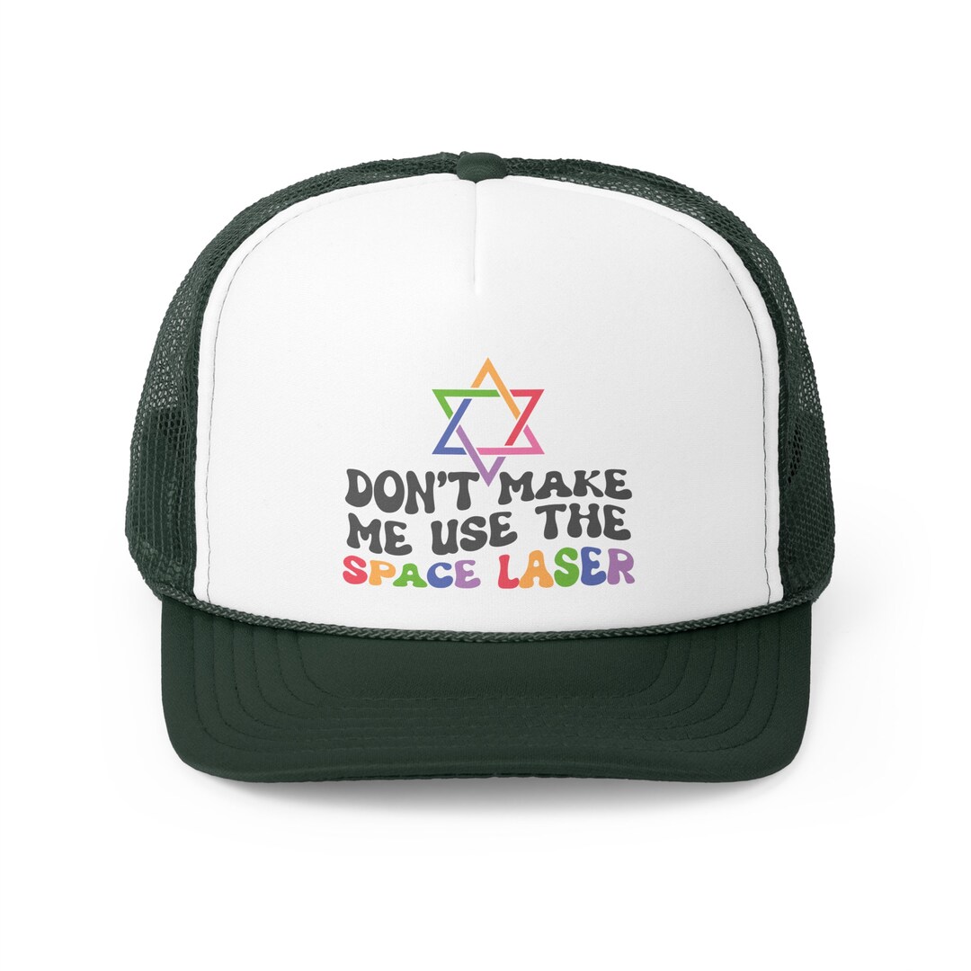 Jewish Space Laser Trucker Cap Dont Make Me Use The Space Laser Etsy