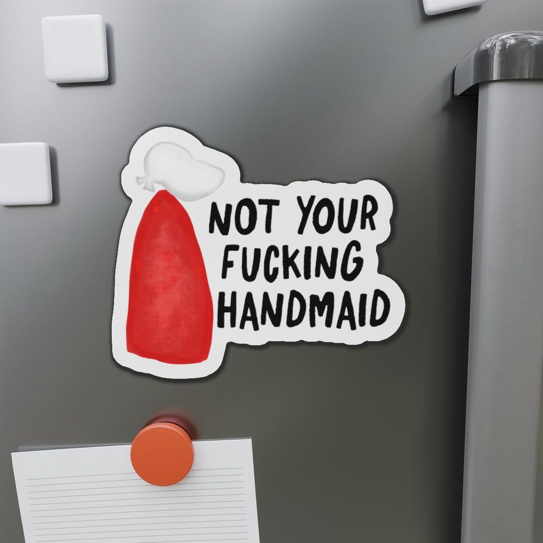 Not Your Handmaid Magnet: Feminist Decor, Dystopian Resistance ...