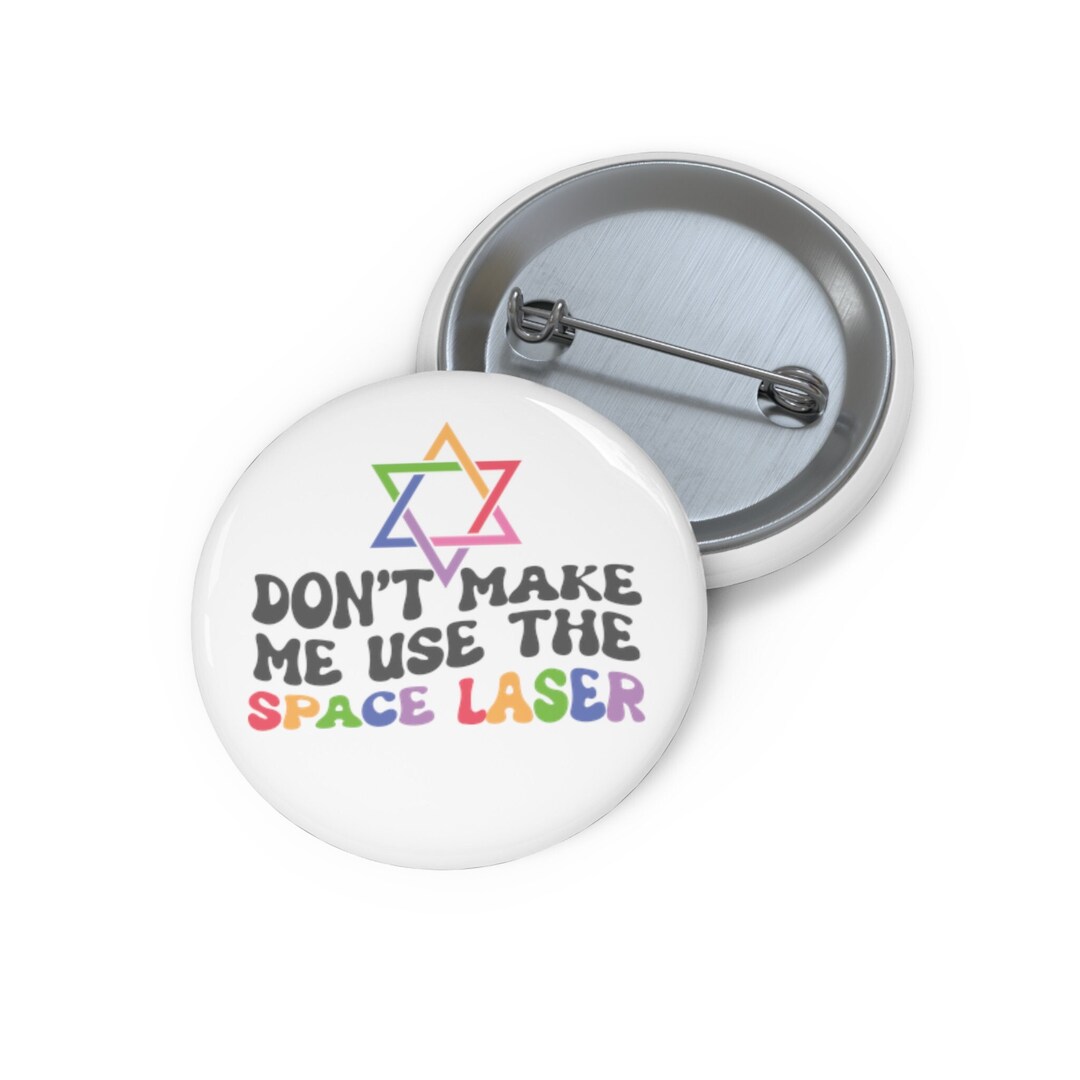 Dont Make Me Use the Space Laser Button Funny Jewish Pin - Etsy