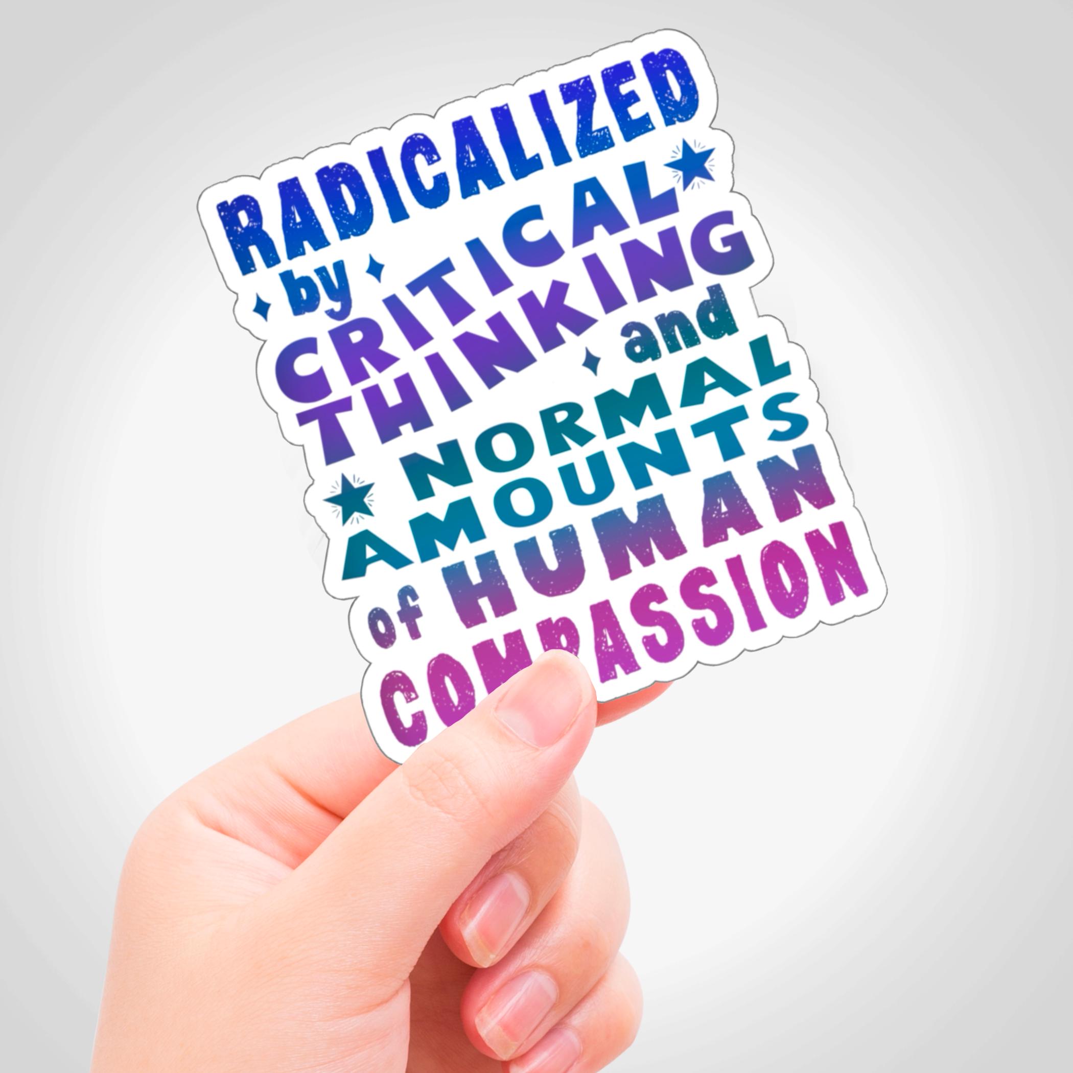 Radicalized by Critical Thinking Sticker: Activist Vinyl Decal - Etsy