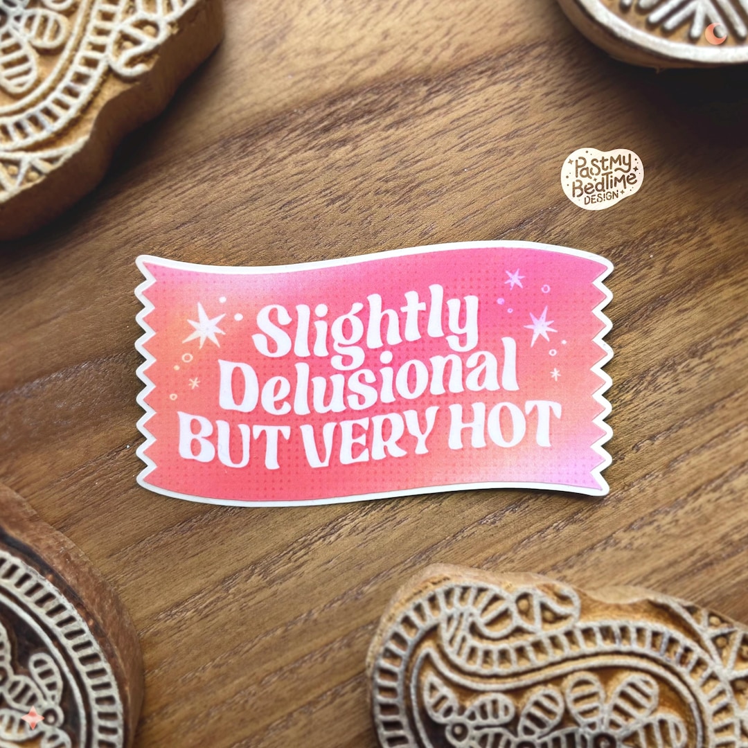 Delusional but Hot Funny Meme Quote Vinyl Sticker - Etsy